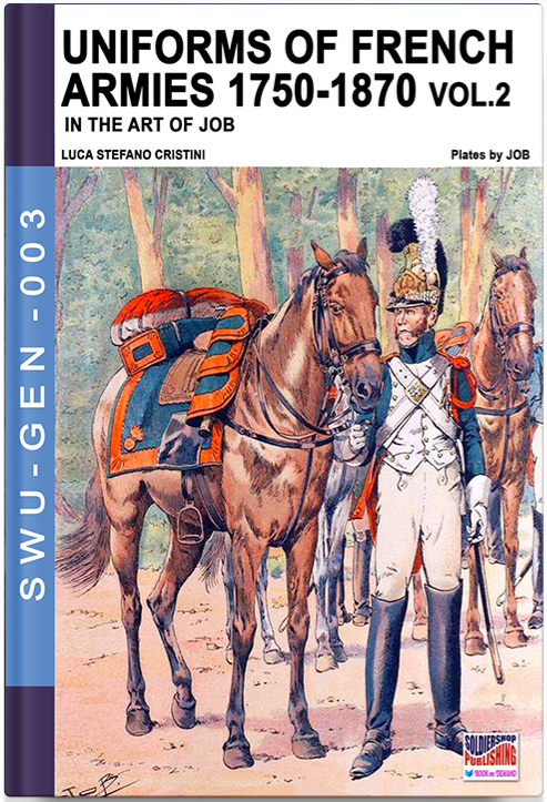 UNIFORMS OF FRENCH ARMIES 1750-1870 IN THE ART OF JOB VOL.2